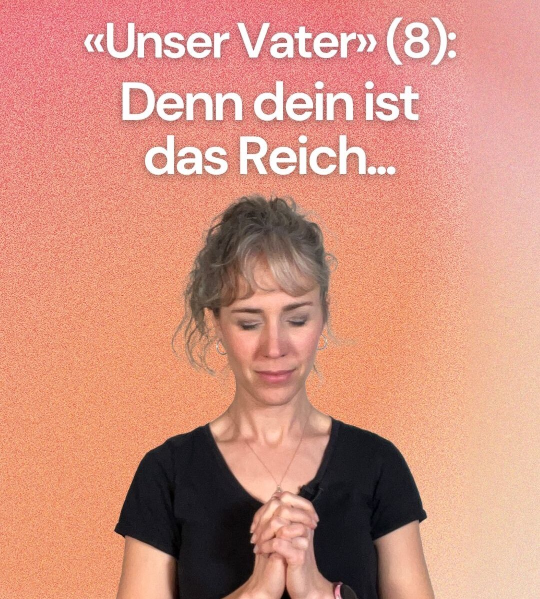 «Denn dein ist das Reich...» (Unser Vater, Teil 8) | RefLab